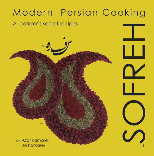 Sofreh, Modern Persian Cooking: Azar Kamarei, Ali Kamarei, Safoura ...