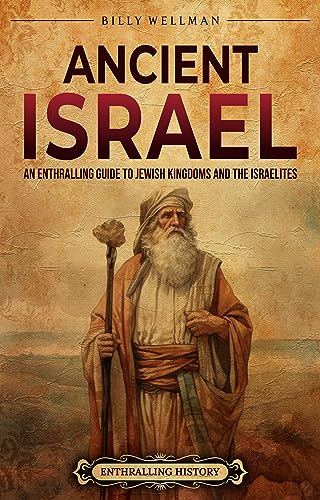 Amazon.com: Ancient Israel: An Enthralling Guide to Jewish Kingdoms and ...