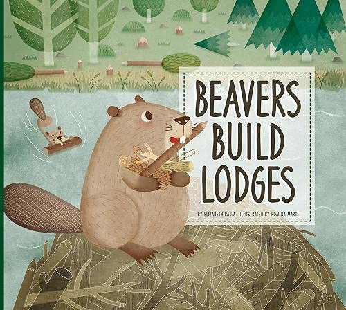 Amazon.com: Beavers Build Lodges (Animal Builders): 9781681521497: Raum ...