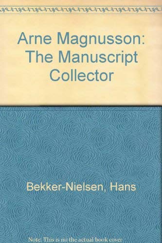 Arne Magnusson: The Manuscript Collector : Bekker-Nielsen, Hans ...