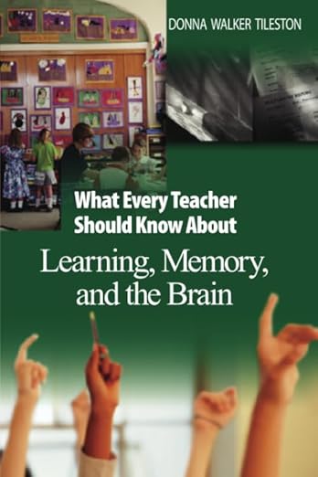 What Every Teacher Should Know About Learning, Memory, and the Brain ...