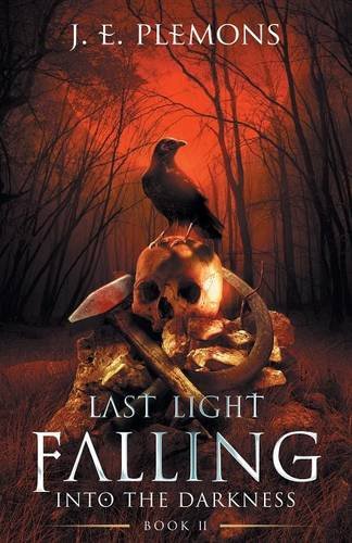 Last Light Falling: Into The Darkness: Book II: Plemons, J.E ...