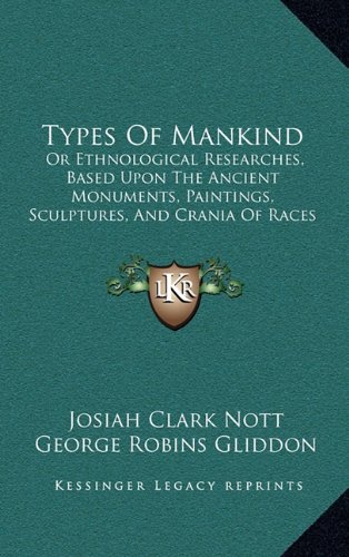 『Types of Mankind: Or Ethnological Researches, Based Upon the - 読書メーター