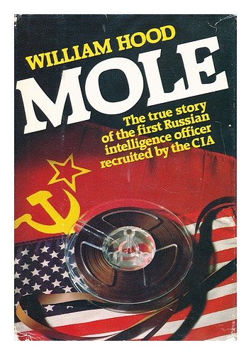 Mole: The True Story of the First Russian Intelligence Officer ...