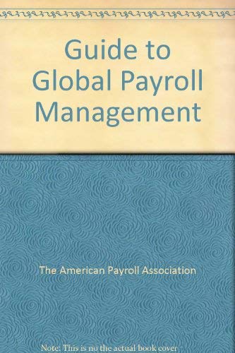 Guide to Global Payroll Management: The American Payroll Association ...