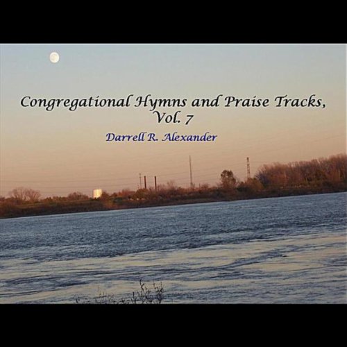 Play Congregational Hymns and Praise Tracks, Vol. 7 by Darrell R ...