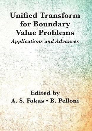 Unified Transform for Boundary Value Problems: Applications and ...