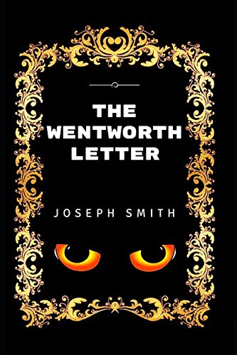 The Wentworth Letter: By Joseph Smith - Illustrated: Joseph Smith ...
