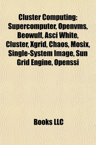 Amazon.co.jp: Cluster computing: Supercomputer, OpenVMS, Beowulf, ASCI White, Computer cluster ...