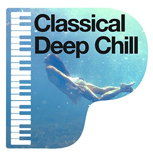 Amazon.com: Classical Deep Chill : Chill Out Music Academy, Classical ...