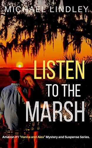 LISTEN TO THE MARSH (The "Hanna and Alex" Low Country Mystery and ...