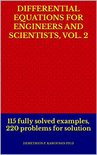 DIFFERENTIAL EQUATIONS FOR ENGINEERS AND SCIENTISTS, Vol. 2: 115 fully ...
