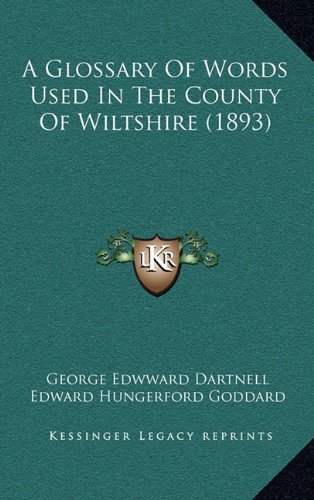 A Glossary Of Words Used In The County Of Wiltshire (1893): Dartnell ...