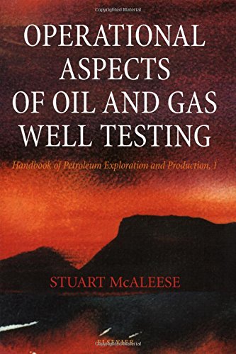 Operational Aspects of Oil and Gas Well Testing (Volume 1) (Handbook of ...