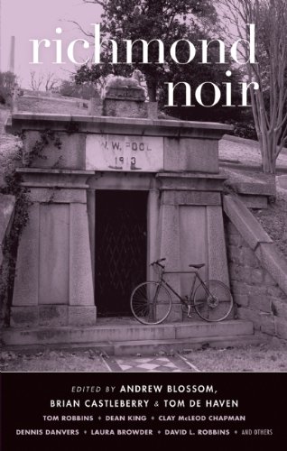 Richmond Noir (Akashic Noir): Andrew Blossom, Brian Castleberry, Tom De ...