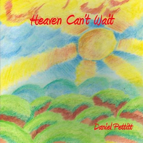Daniel Pettitt - Heaven Can't Wait - Amazon.com Music