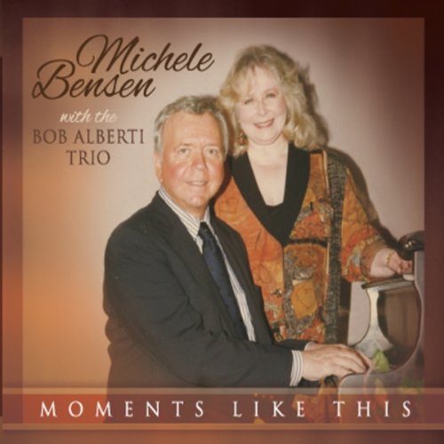 Play Moments Like This by Michele Bensen & the Bob Alberti Trio on ...