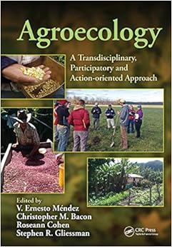 Agroecology: A Transdisciplinary, Participatory and Action-oriented Approach (Advances in ...