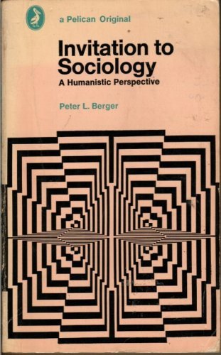 Invitation to Sociology: Peter L. Berger: 9780140208412: Amazon.com: Books