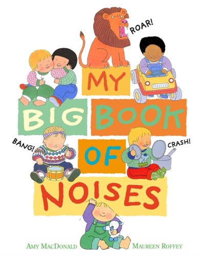 My Big Book of Noises: Amy MacDonald, Maureen Roffey: 9781406304138 ...