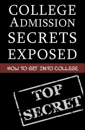 Amazon.com: College Admission Secrets Exposed: How to Get Into College ...