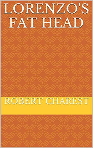 Lorenzo's Fat Head - Kindle edition by Charest, Robert. Literature ...