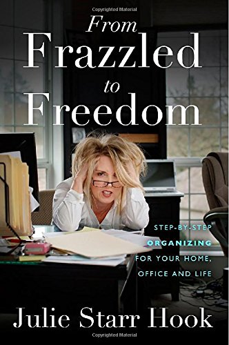 From Frazzled to Freedom: Starr Hook, Julie: 9781632320001: Amazon.com ...