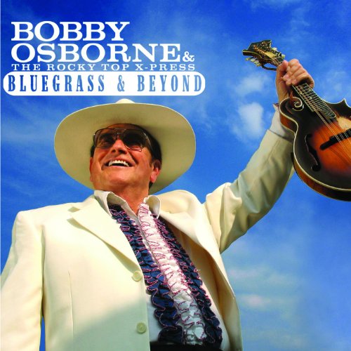 Bluegrass And Beyond by Bobby Osborne & The Rocky Top X-Press on Amazon ...
