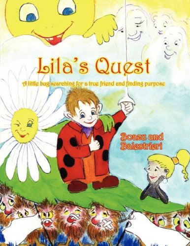 Lila's Quest: A Little Bug Searching for a True Friend and Finding ...