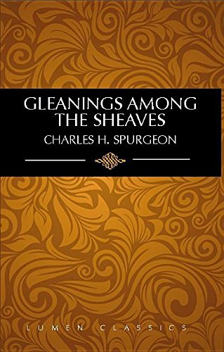Gleanings Among the Sheaves (Lumen Classics): 9781939900234: Amazon.com ...