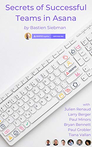 Secrets of Successful Teams in Asana: Get the most out of Asana and ...