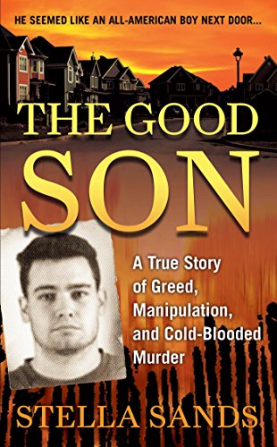 Amazon.com: The Good Son: A True Story of Greed, Manipulation, and Cold-Blooded Murder eBook ...