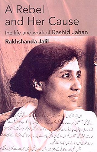 Buy A Rebel and Her Cause the Life and Work of Rashid Jahan Book Online ...