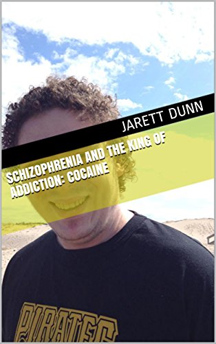 Schizophrenia and The King of Addiction: Cocaine eBook : Dunn, Jarett ...