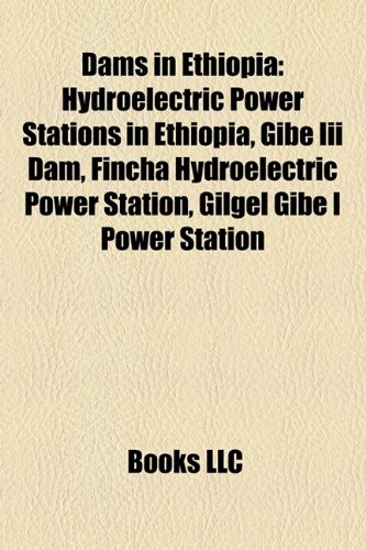 Dams in Ethiopia: Hydroelectric Power Stations in Ethiopia, Gibe III ...