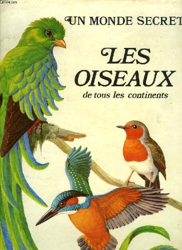 Amazon.fr - UN MONDE SECRET, LES OISEAUX DE TOUS LES CONTINENTS - Livres