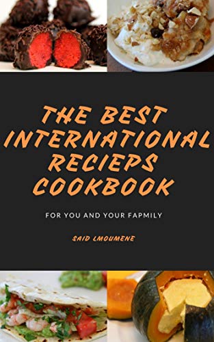 International Cookbook: Around the world with the best recipes: with ...
