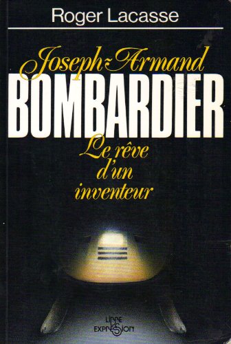 Joseph-armand bombardier le r : Lacasse, Roger: Amazon.ca: Books