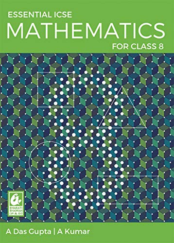 Essential ICSE Mathematics for Class 8 , Gupta, Asit Das, Kumar, Alok ...
