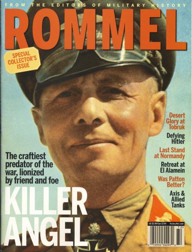 Military History, Summer 2007 Issue: Editors of MILITARY HISTORY-ROMMEL ...