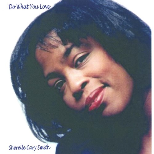 Play Do What You Love by Sherelle Cary Smith on Amazon Music