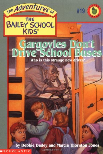 Gargoyles Don't Drive School Buses (The Adventures of the Bailey School ...