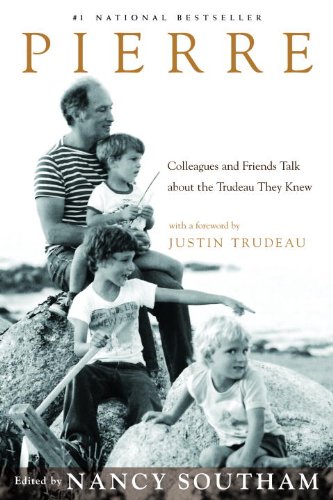 Amazon.com: Pierre: Colleagues and Friends Talk about the Trudeau They ...