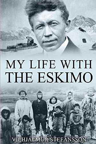 My Life with the Eskimo: Stefánsson, Vilhjálmur: 9781982913670: Amazon ...