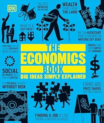 The Economics Book: Big Ideas Simply Explained (DK Big Ideas): DK ...