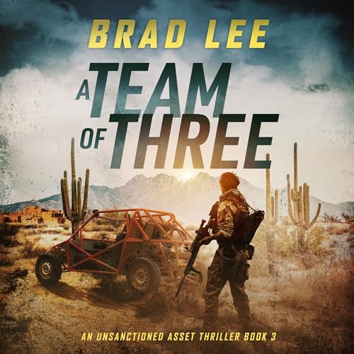 A Team of Three: An Unsanctioned Asset Thriller, Book 3 (Audio Download): Brad Lee, Stacy ...