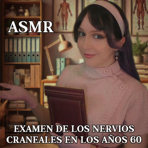 Spiele Asmr Examen de los Nervios Craneales en los Años 60 von ASMR con Noa auf Amazon Music ab
