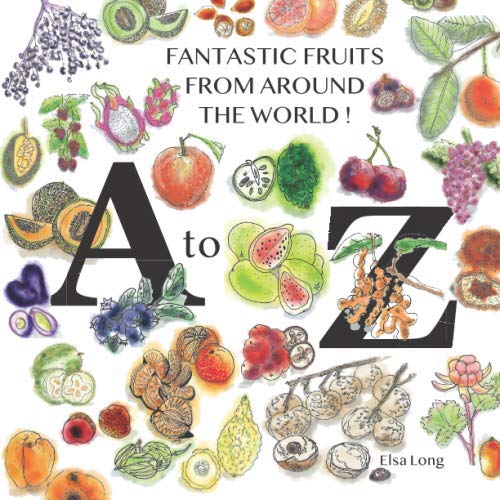 Fantastic fruits from around the World!: A to Z: Long, Elsa ...