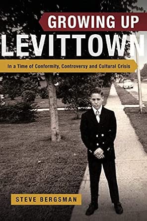 Growing Up Levittown: In a Time of Conformity, Controversy and Cultural ...