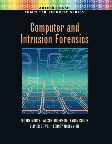 Computer and Intrusion Forensics (Artech House Computer Security Series) by George Mohay: George ...